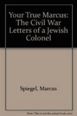Pre-Owned Your true Marcus: The Civil War letters of a Jewish colonel ...