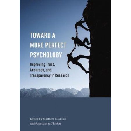 Toward a More Perfect Psychology: Improving Trust, Accuracy, and ...