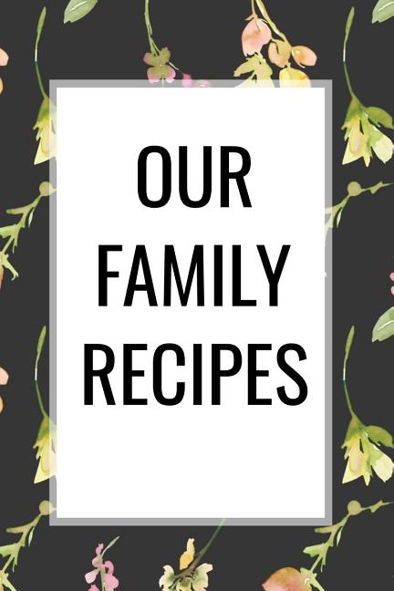 Our Family Recipes Blank Cookbook To Write In Walmart Walmart Our Family Recipes Blank Cookbook To Write In Walmart Walmart