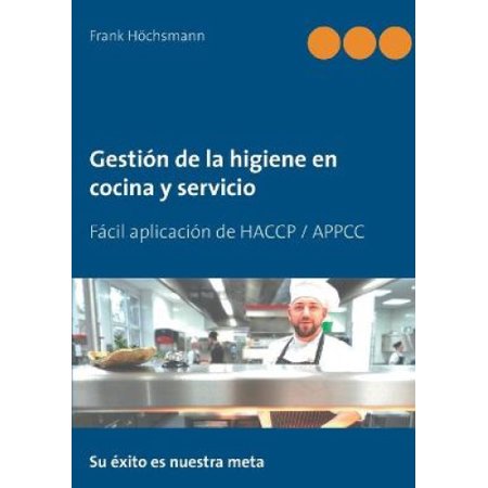 Gestion de la higiene en cocina y servicio: Facil aplicacion de HACCP ...