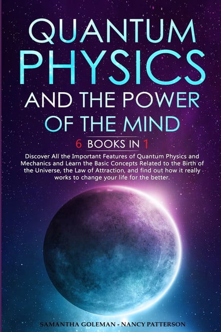 Quantum Physics and The Power of the Mind : 6 BOOKS IN 1 Discover All ...