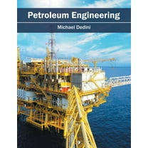Petroleum Engineering Handbook, (Hardcover) - Walmart.com