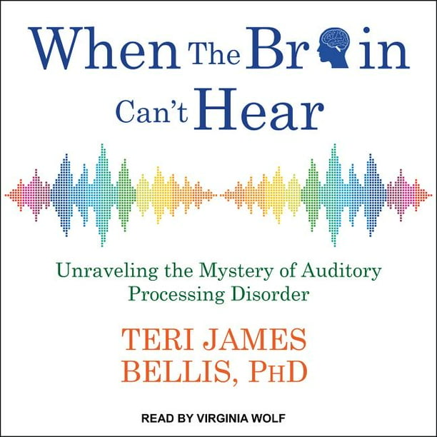 When the Brain Can't Hear: Unraveling the Mystery of Auditory ...