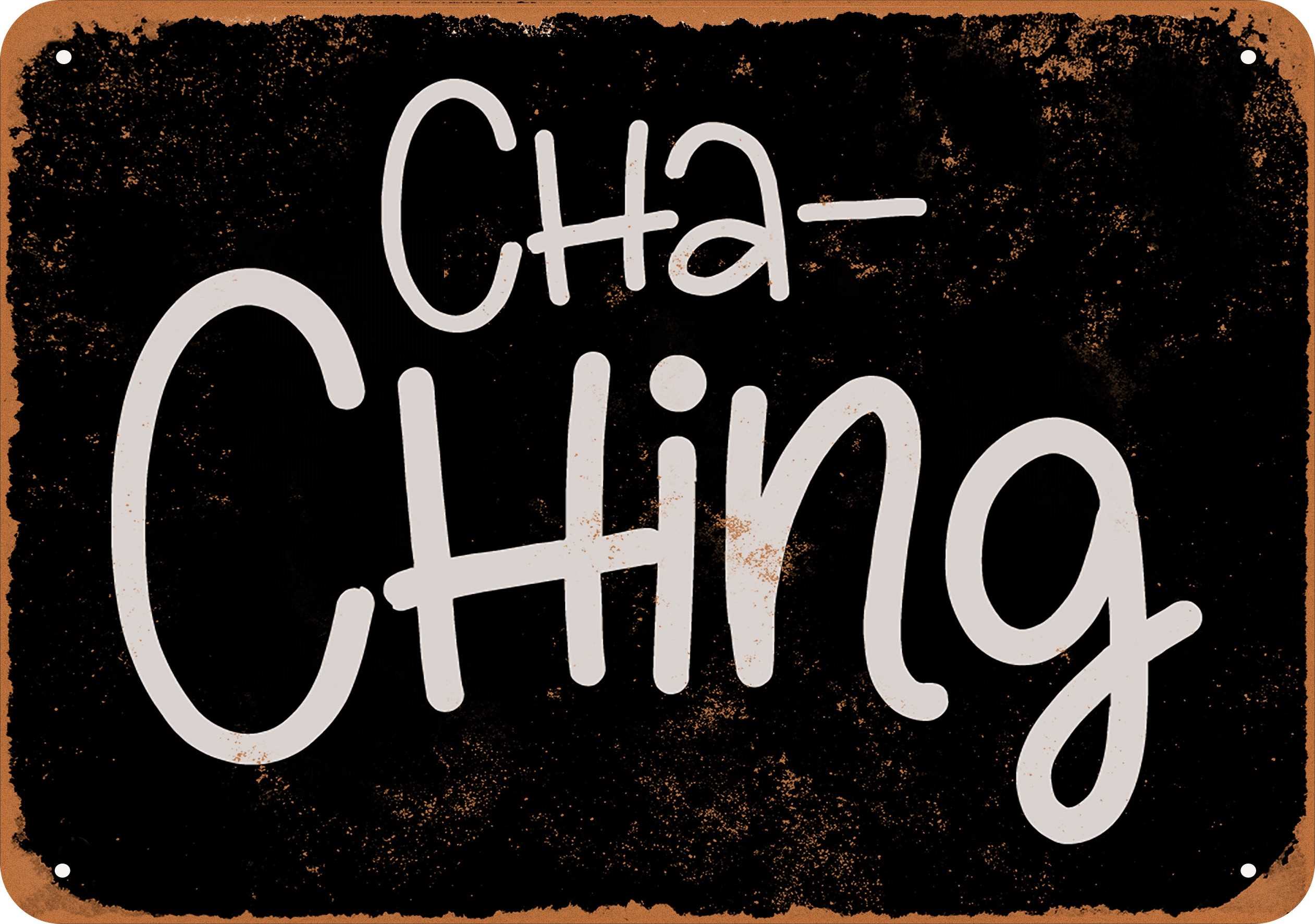 10 x 14 METAL SIGN - Cha-Ching (Black Background) - Vintage Rusty Look ...