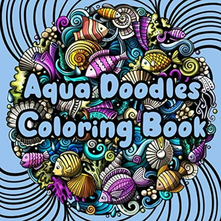 Aqua Doodles Coloring Book: Water Doodling Colouring Book With Marine ...