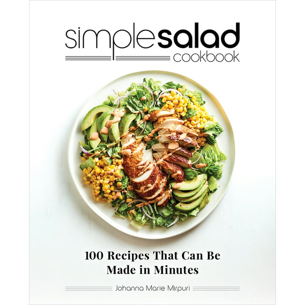 Simple Salad Cookbook : 100 Recipes That Can Be Made in Minutes ...