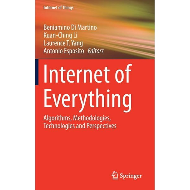 Internet of Things: Internet of Everything : Algorithms, Methodologies, Technologies and ...