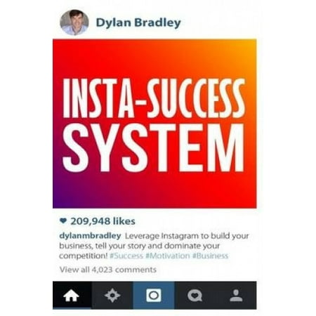 Insta-Success System: Leverage Instagram to Build Your Business ...