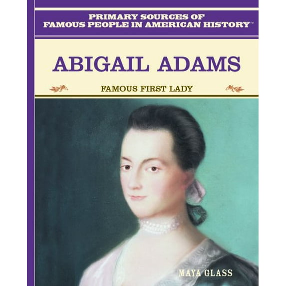 Pre-Owned Abigail Adams: Famous First Lady (Primary Sources of Famous ...