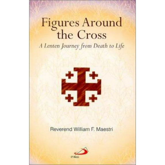 Pre-Owned Figures Around the Cross: A Lenten Journey from Death to Life ...
