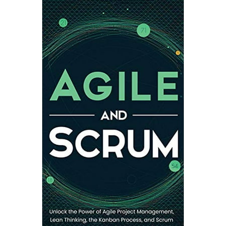 Agile and Scrum: Unlock the Power of Agile Project Management, Lean ...