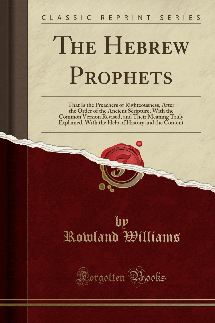 The Hebrew Prophets : That Is the Preachers of Righteousness, After the ...