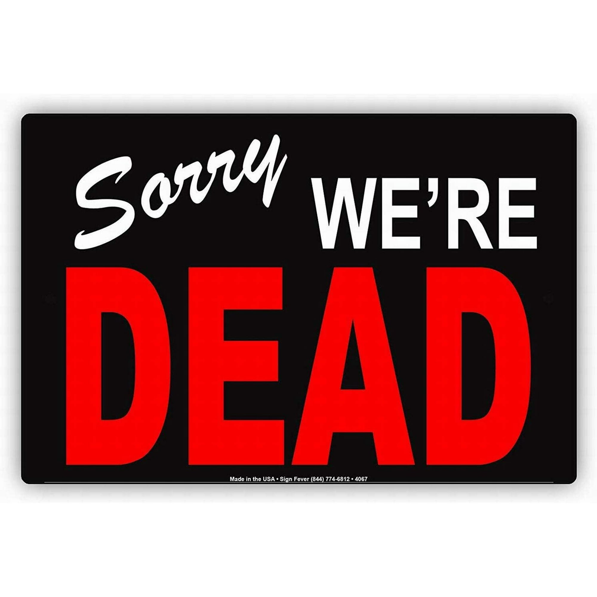 Click here for Aocisuki Sorry Were Dead Ridiculous Notice Sign Sa... prices