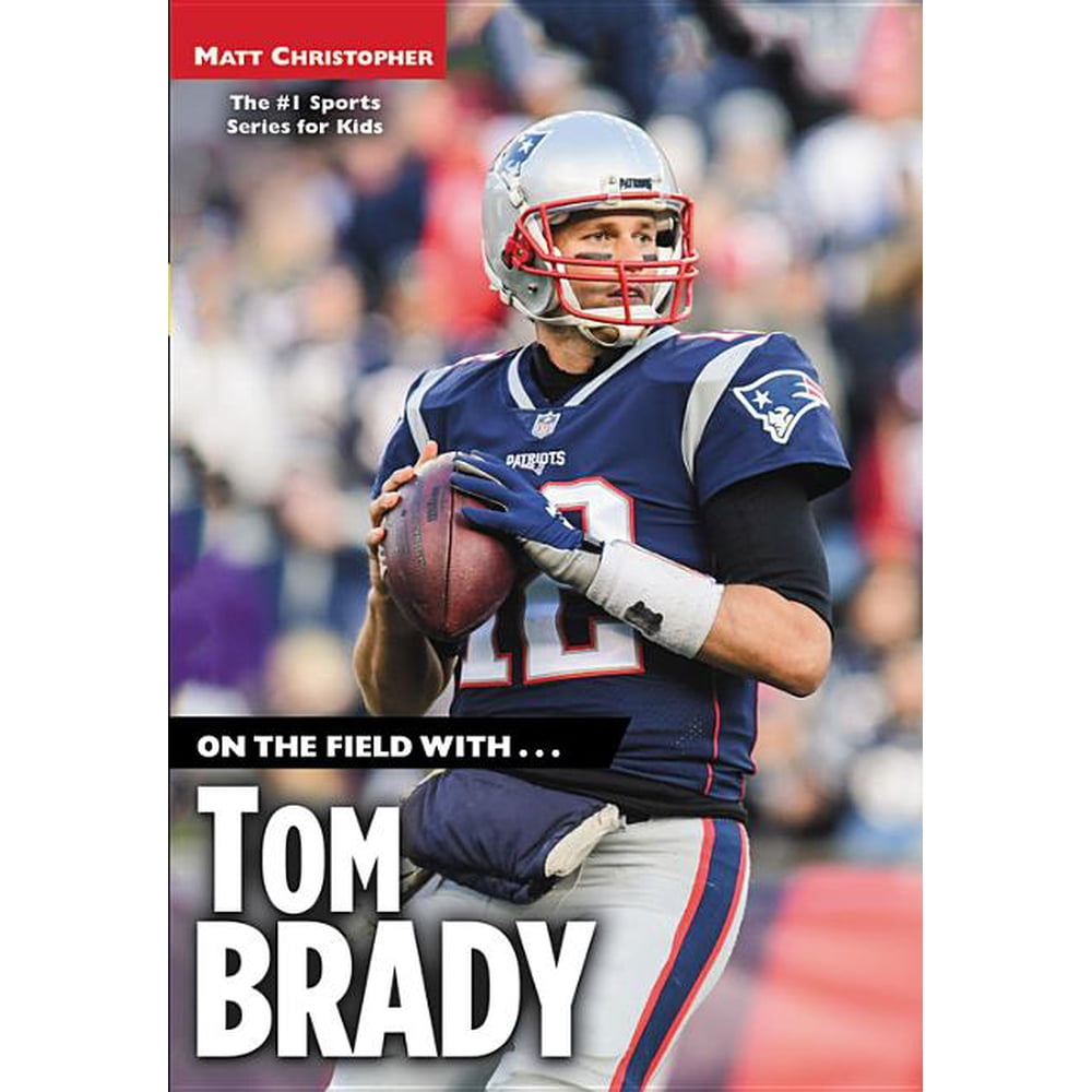 On the Field With...Tom Brady (Paperback) - Walmart.com - Walmart.com