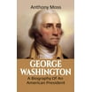 George Washington: A Biography of an American President (Hardcover ...