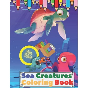 Sea Creatures Coloring Book: Life Under Ocean Coloring Pages For Kids ...