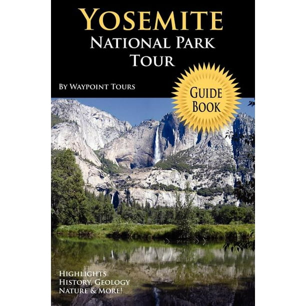 Yosemite National Park Tour Guide Book (Paperback) - Walmart.com ...