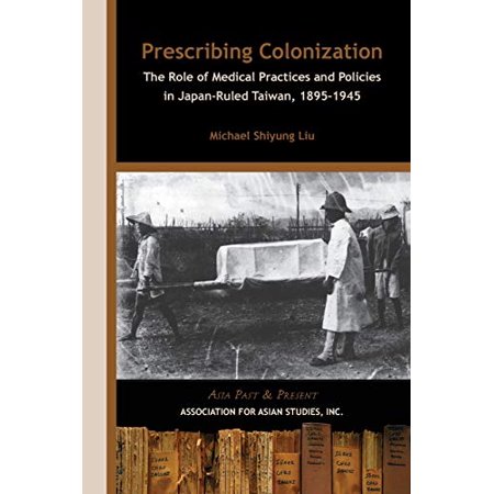 Prescribing Colonization: The Role of Medical Practices and Policies in ...