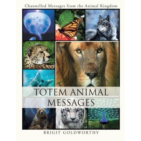 Totem Animal Messages: Channelled Messages from the Animal Kingdom ...