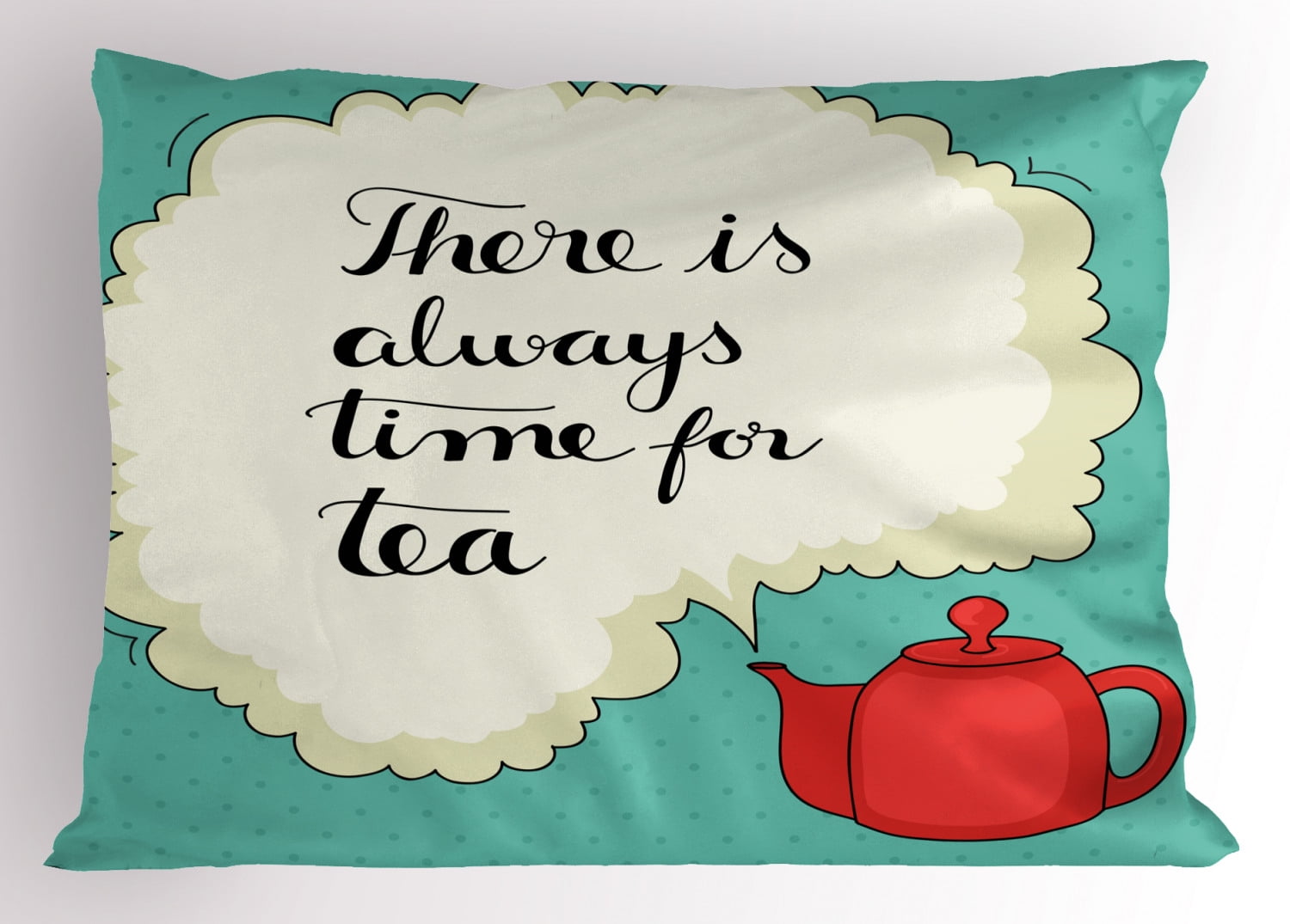 Tea Pillow Sham, There is Always Time for Tea Typography Design ...