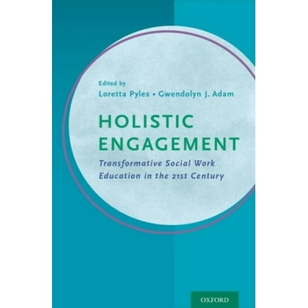Holistic Engagement: Transformative Social Work Education in the 21st ...