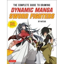 The Complete Guide to Drawing Action Manga: A Step-By-Step Artist's ...