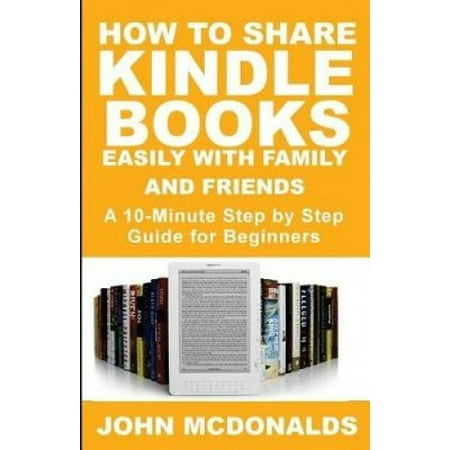How to Share Kindle Books Easily with Family and Friends: A 10-Minute ...