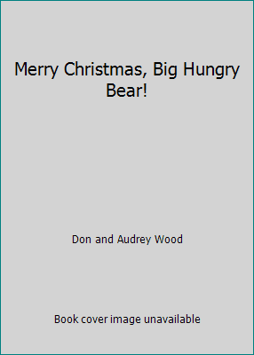 Merry Christmas Big Hungry Bear
