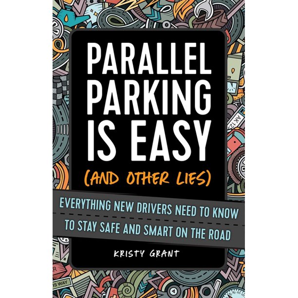 Parallel Parking Is Easy (and Other Lies) : Everything New Drivers Need ...