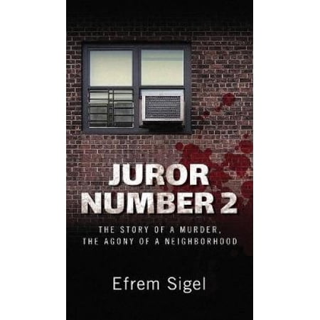 Juror Number 2: The Story of a Murder, the Agony of a Neighborhood: The ...