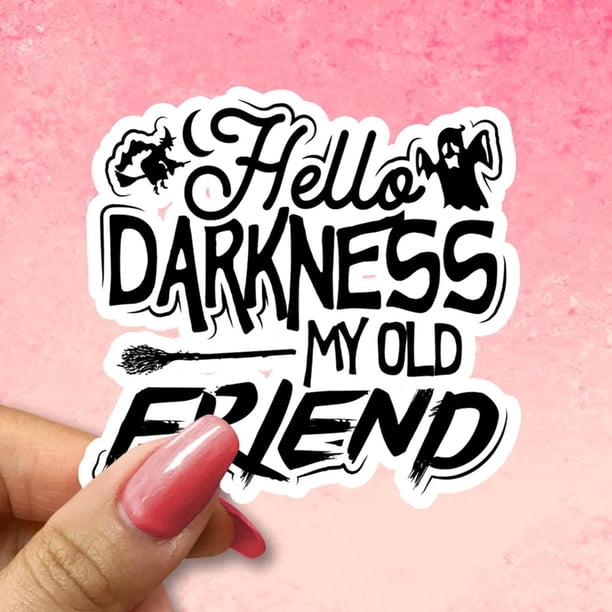 Hello Darkness My Old Friend Waterproof Vinyl Sticker, Fall Sticker ...