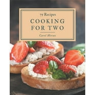 The Complete Cooking for Two Cookbook: 650 Recipes for Everything You ...