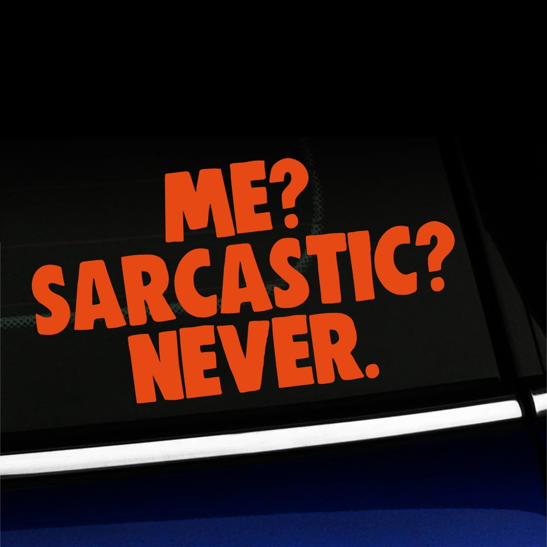 Me? Sarcastic? Never Funny Decal Sarcastic Decal Decals & Skins Laptop ...