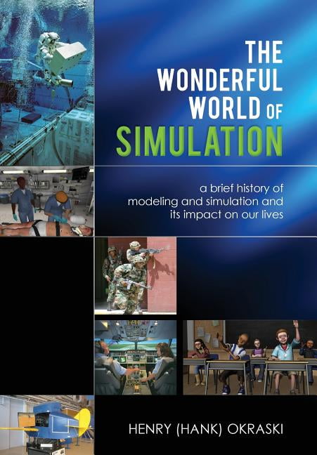 The Wonderful World of Simulation : A Brief History of Modeling and ...