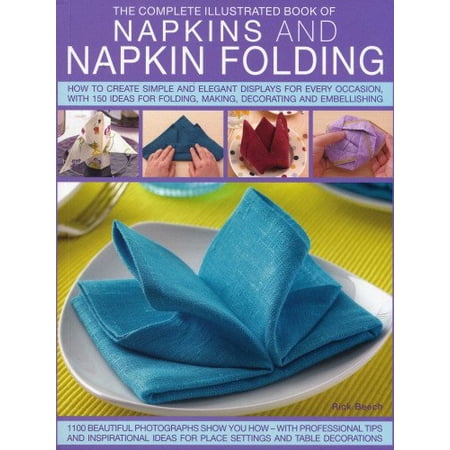 Complete Illustrated Book of Napkins and Napkin Folding: How to create ...