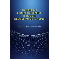 Caribbean Competitiveness Through Global Value Chains, (Paperback ...