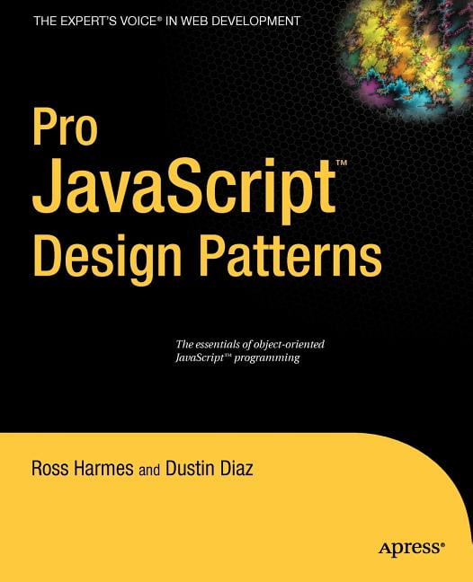 Expert's Voice in Web Development: Pro JavaScript Design Patterns ...