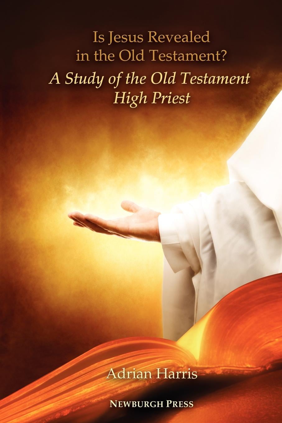 Is Jesus Revealed in the Old Testament? a Study of the Old Testament ...