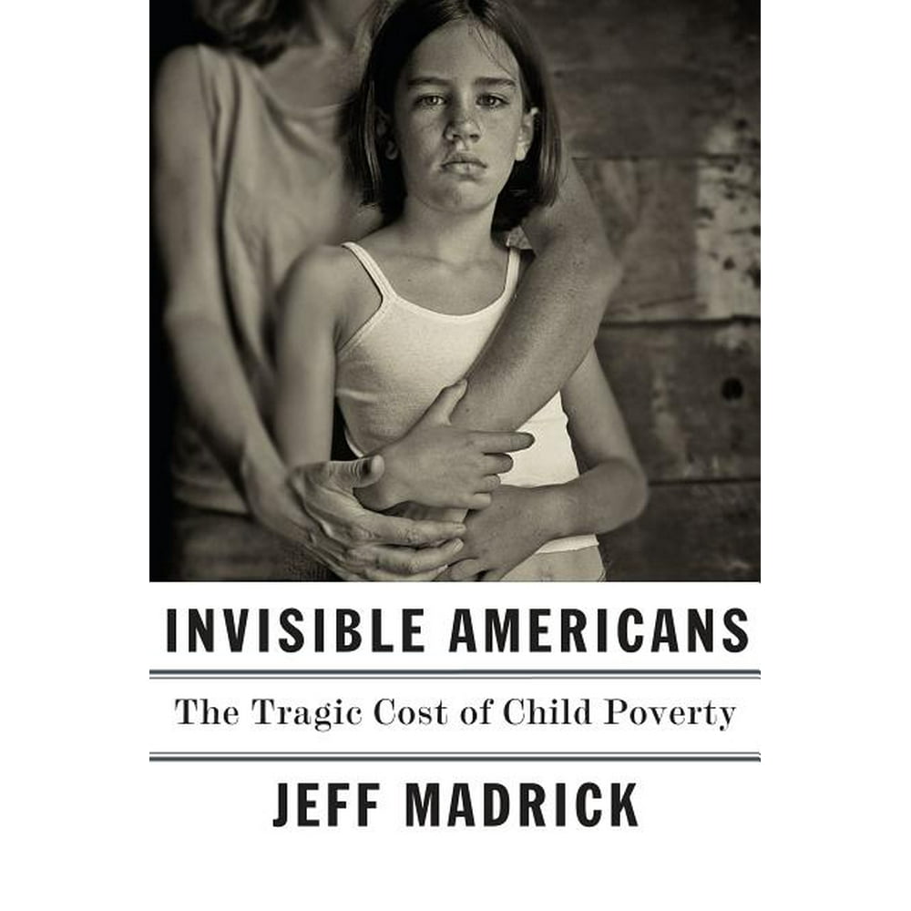 Invisible Americans : The Tragic Cost of Child Poverty (Hardcover ...