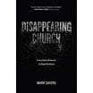 Disappearing Church : From Cultural Relevance to Gospel Resilience ...