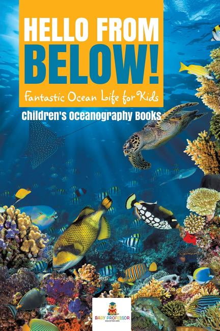 Hello from Below! : Fantastic Ocean Life for Kids Children's ...