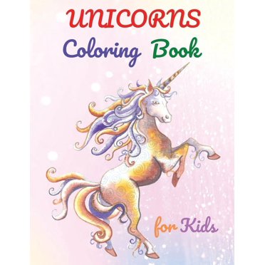 Unicorn Coloring Book: Amazing Coloring Book for Kids Age 4-8 ...