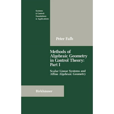 Modern BirkhÃ¤user Classics Methods of Algebraic Geometry in Control Theory: Part I: Scalar ...