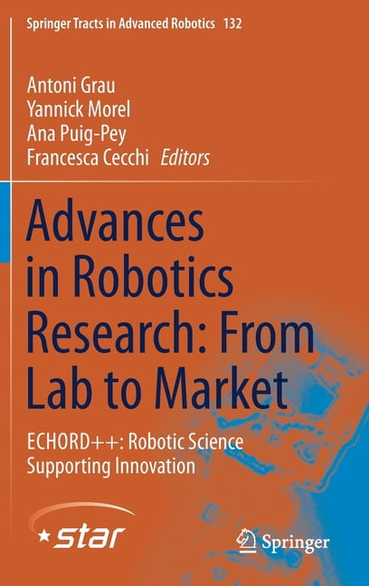 Springer Tracts In Advanced Robotics Advances In Robotics Research From Lab To Market