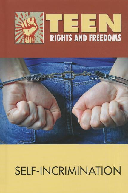Teen Rights and Freedoms: Self-Incrimination (Hardcover) - Walmart.com