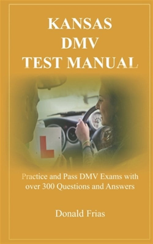 Pre-Owned Kansas DMV Test Manual: Practice and Pass DMV Exams with over ...