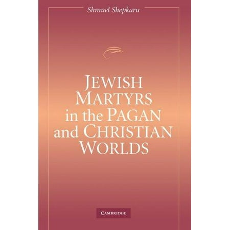 Jewish Martyrs in the Pagan and Christian Worlds - Walmart.ca