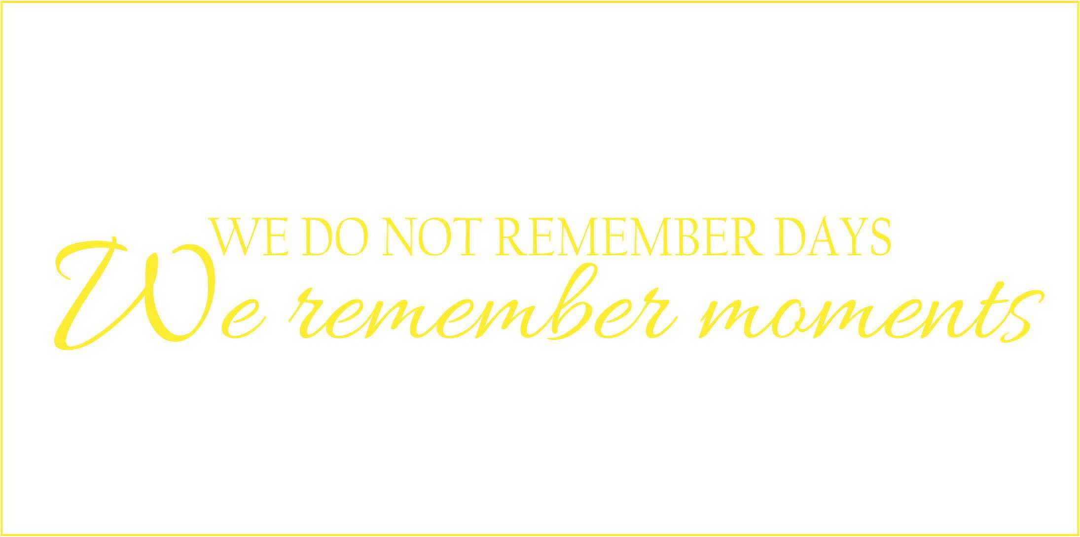 We Do Not Remember Days We Remember Moments Vinyl Quote - Large ...
