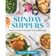 Sunday Suppers : Simple, Delicious Menus for Family Gatherings ...