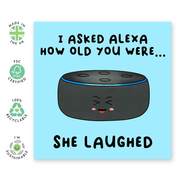 Central 23 - Funny Birthday Card for Him - 'I Asked Alexa How Old You ...